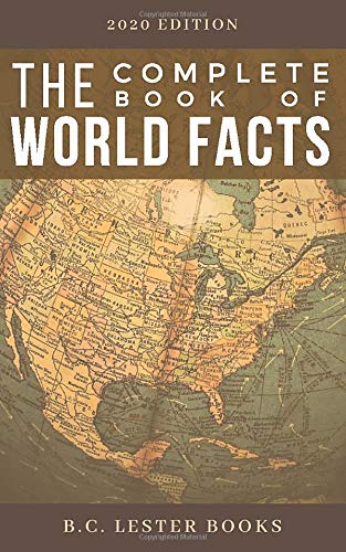 The Complete Book of World Facts: A concise country and continent ...