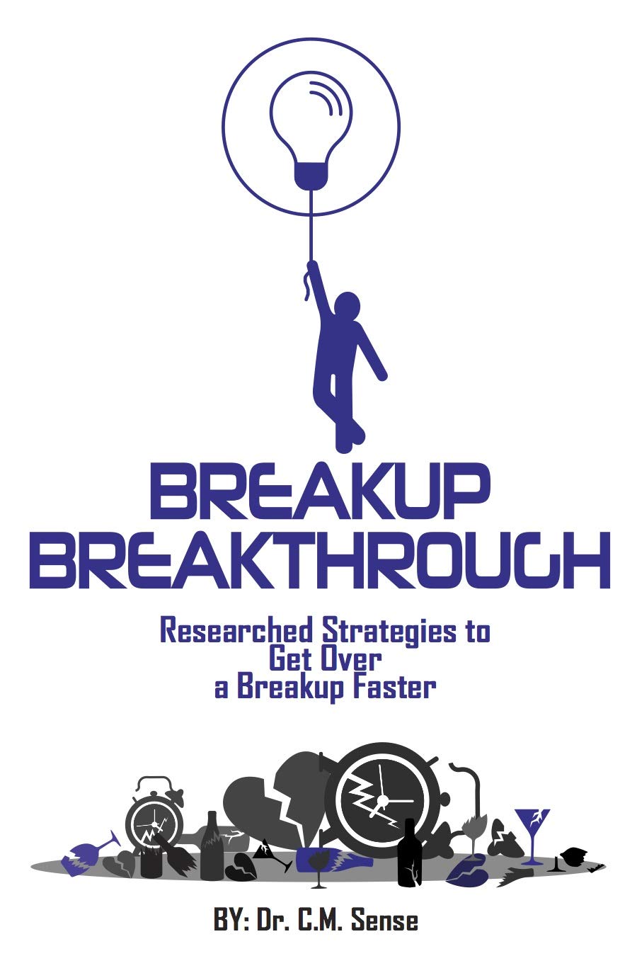 The Breakup Breakthrough: Researched Strategies for Getting Over a ...