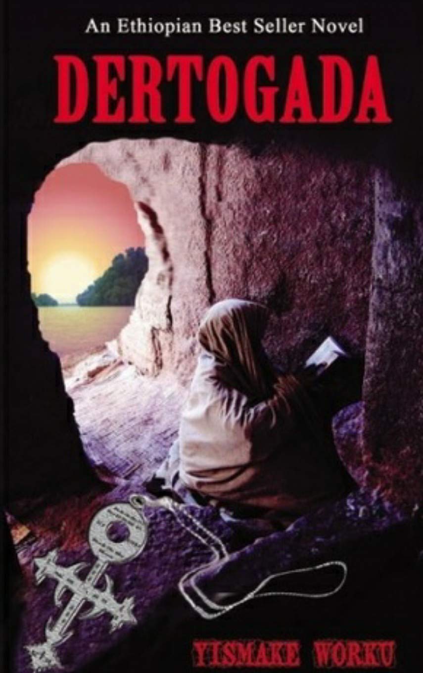 Dertogada (Amharic Edition): ዴርቶጋዳ by Yismake Worku | Goodreads