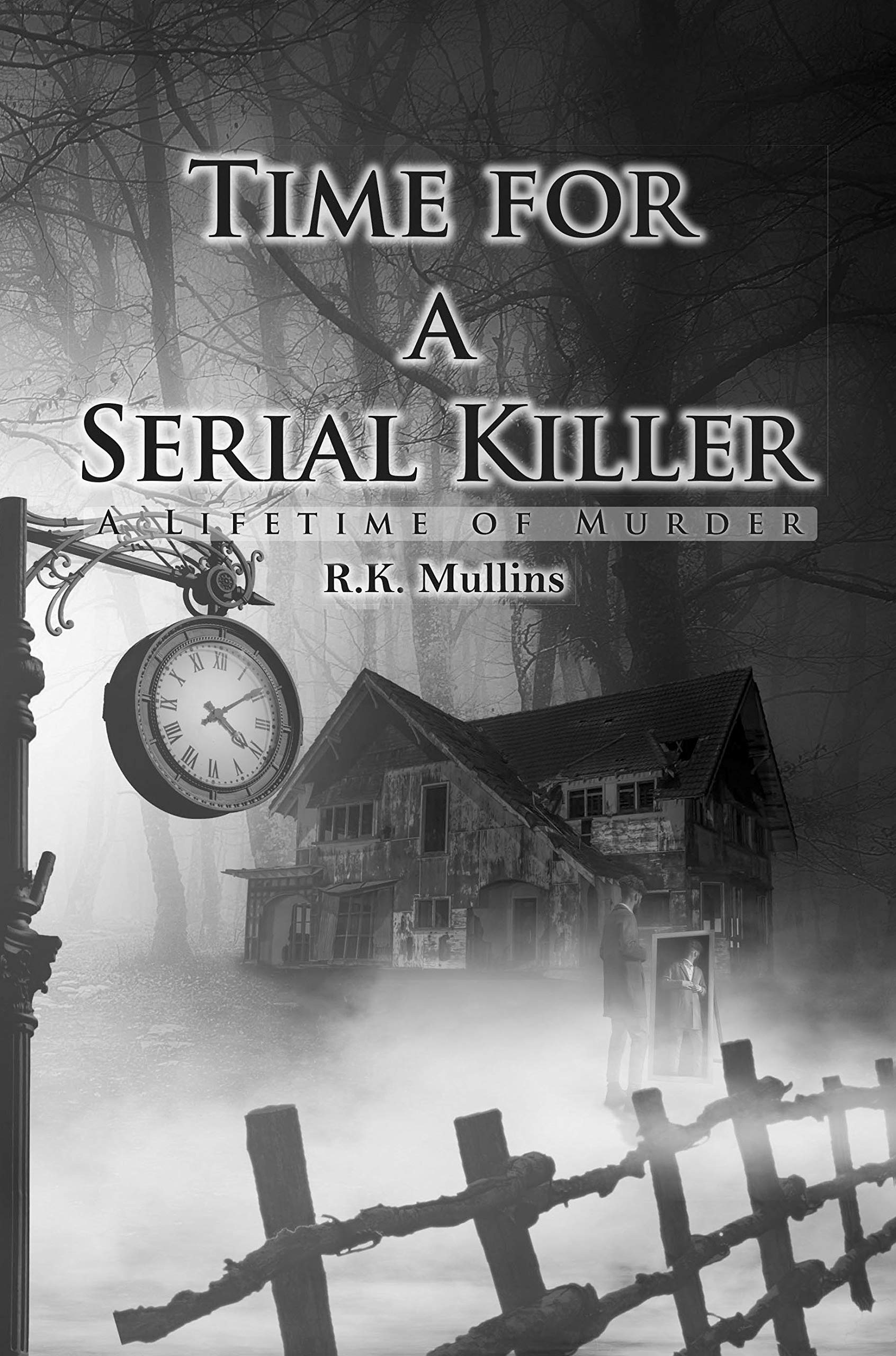 Time For A Serial Killer: A Lifetime Of Murder by R.K. Mullins | Goodreads