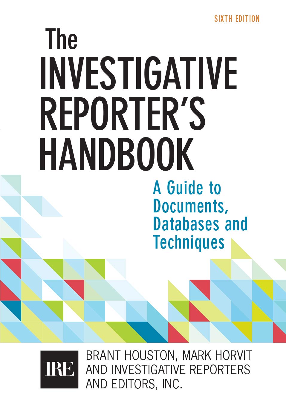 Investigative Reporter's Handbook by Brant Houston | Goodreads