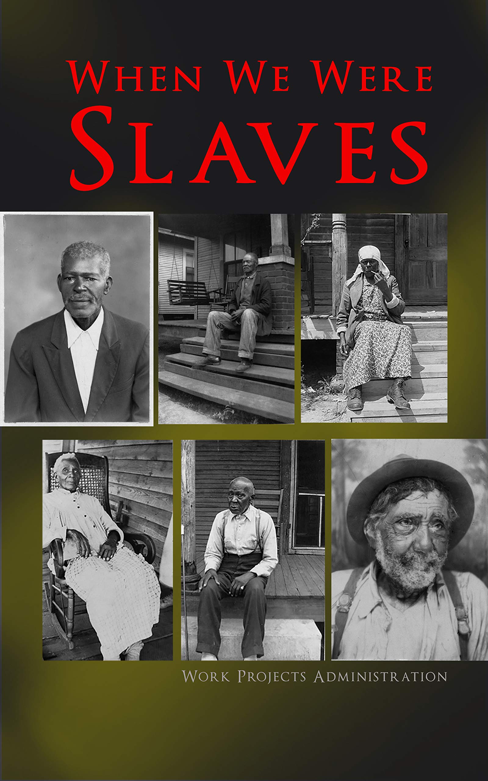 When We Were Slaves: Hundreds of Recorded Interviews, Life Stories and ...
