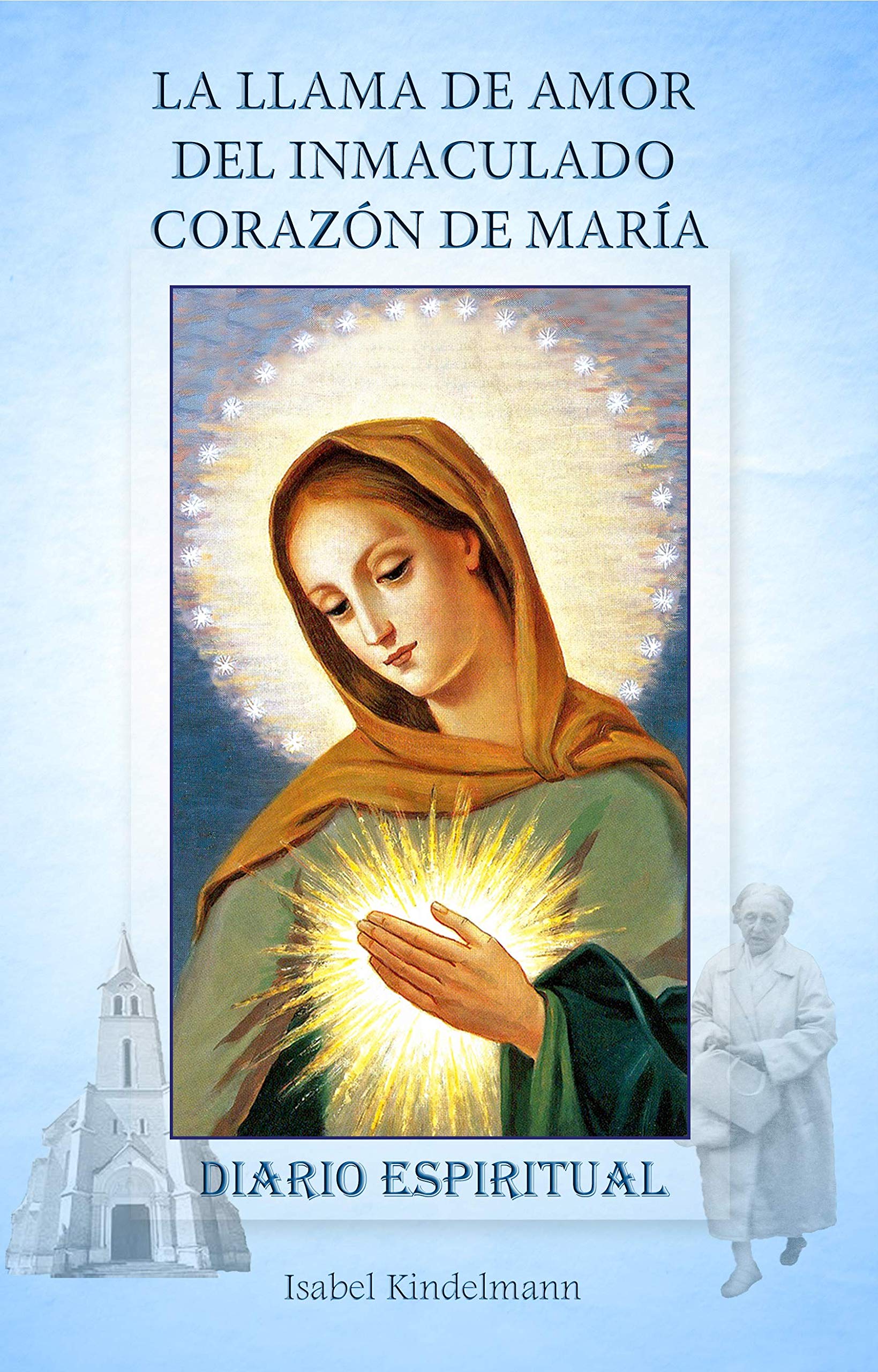 La Llama de Amor del Inmaculado Corazón de María: Diario Espiritual by ...