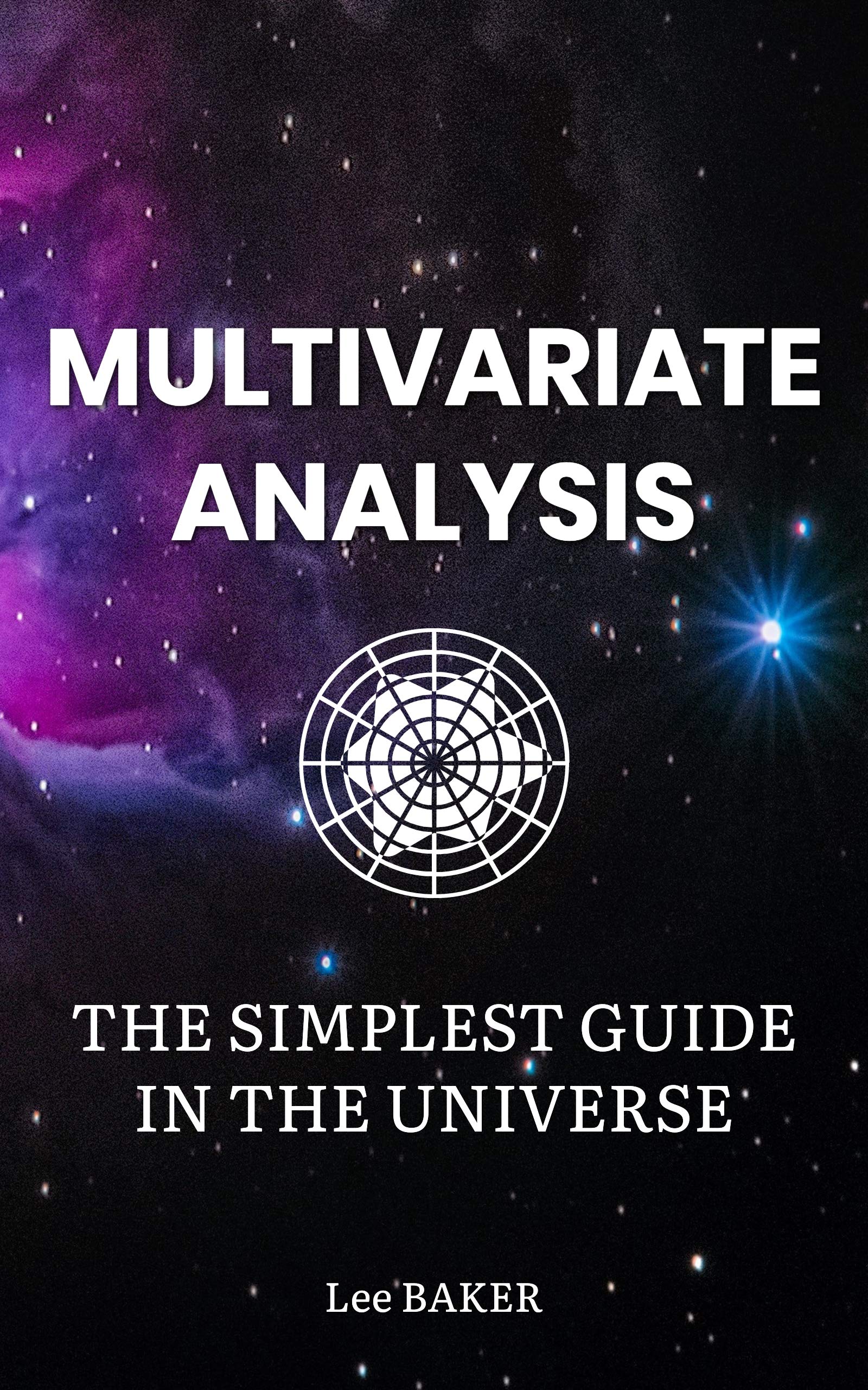 Multivariate Analysis – The Simplest Guide in the Universe: A Holistic ...