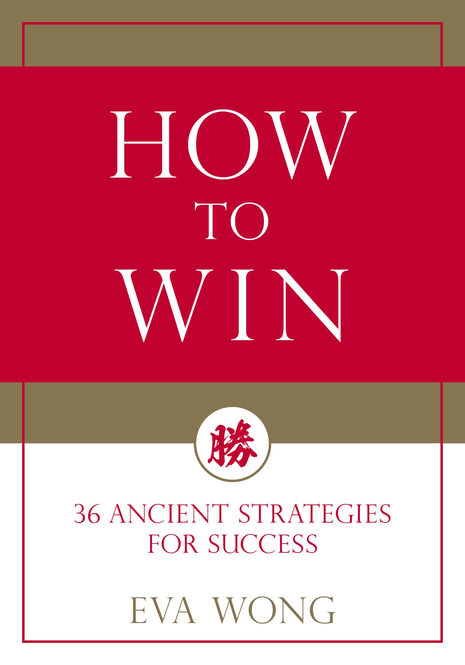 How to Win: 36 Ancient Strategies for Success by Eva Wong | Goodreads
