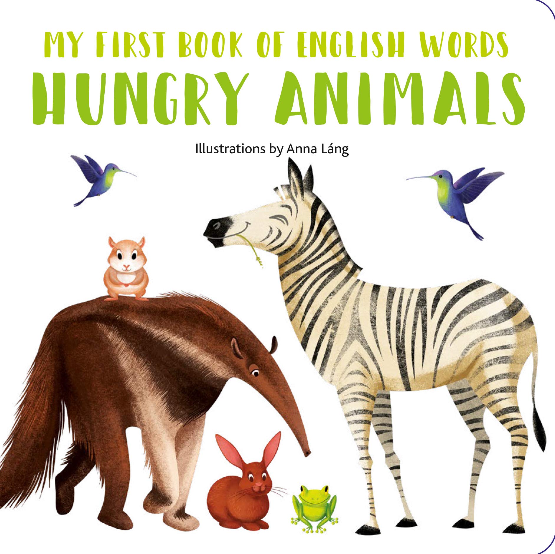 Hungry Animals: My First Book of English Words by Anna Láng | Goodreads