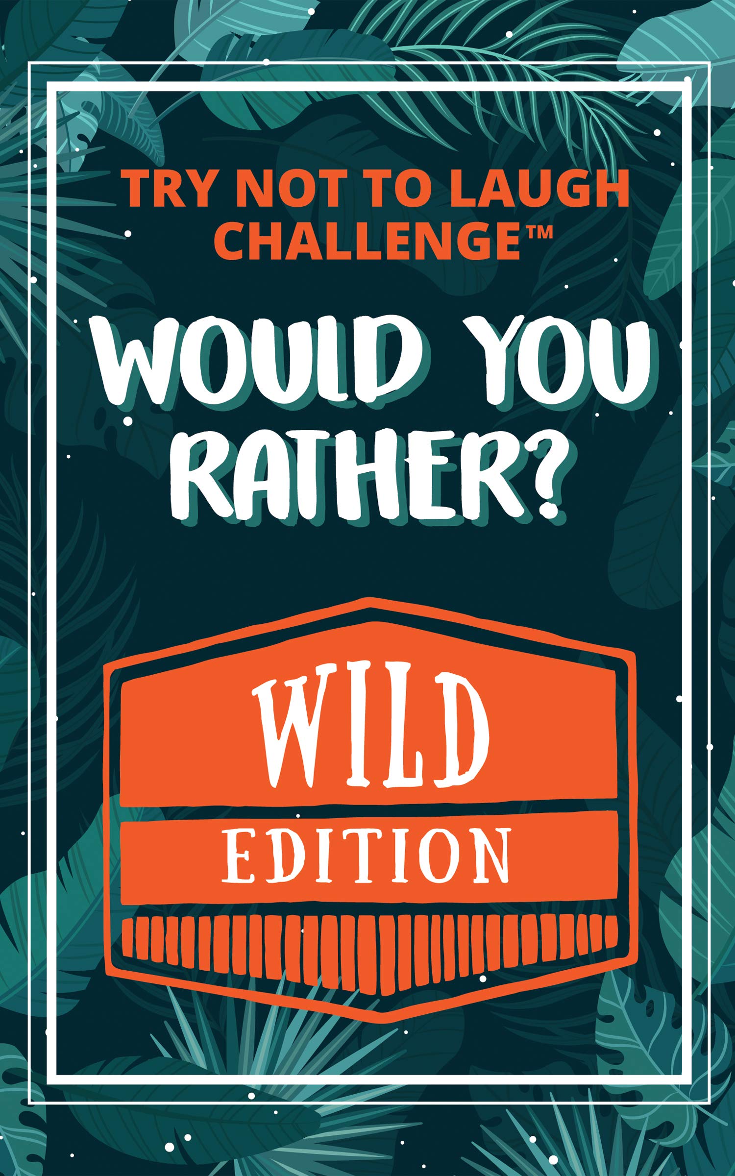 Would You Rather? WILD Edition: Funny, Silly, Wacky, Wild, and ...