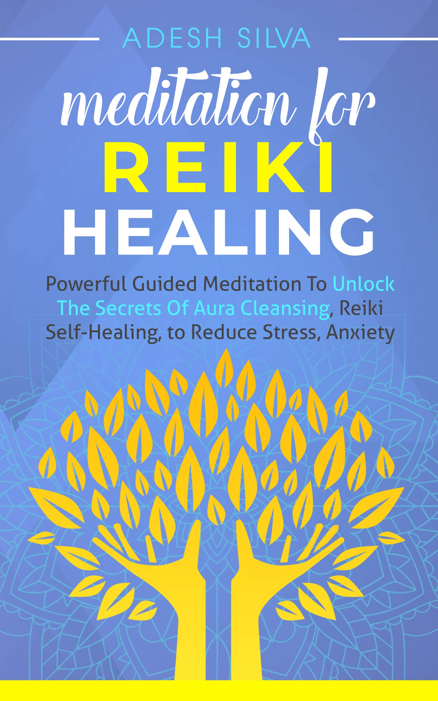 Meditation for Reiki Healing: Powerful Guided Meditation to Unlock The ...