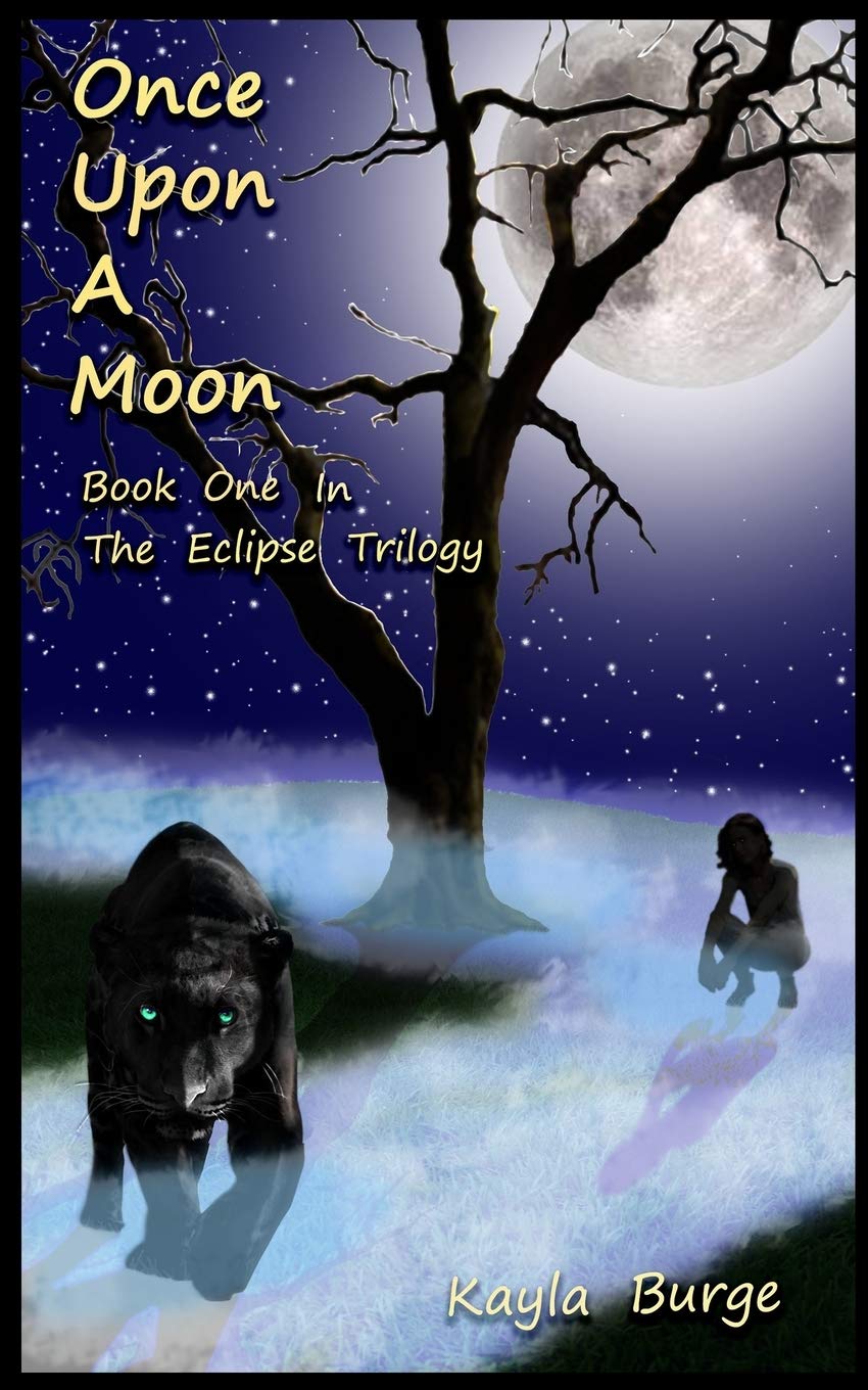 Once Upon A Moon: Book One In The Eclipse Trilogy by Kayla Burge ...