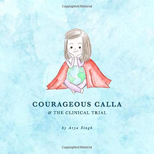 Courageous Calla & The Clinical Trial by Arya Singh | Goodreads