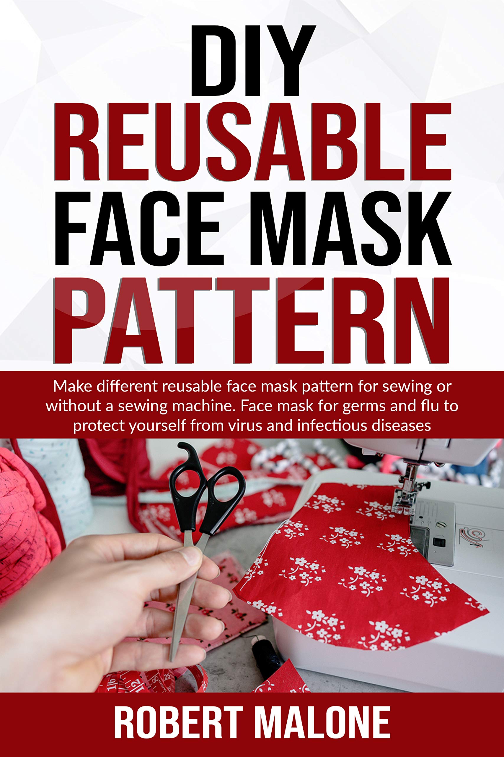 DIY REUSABLE FACE MASK PATTERN: Make different reusable face mask ...