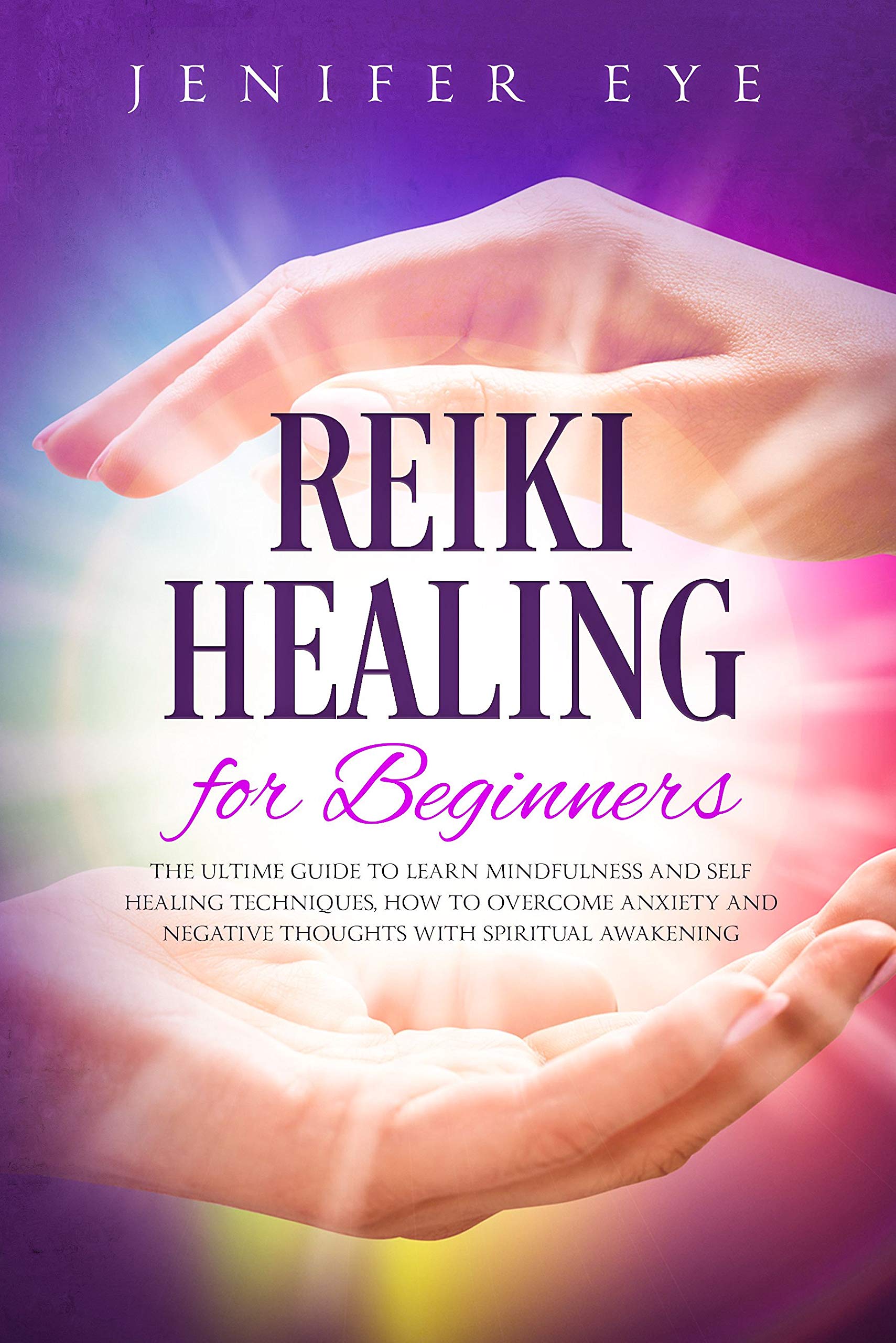 Reiki Healing for Beginners: The Ultimate Guide to Learn Mindfulness and Self Healing Techniques ...