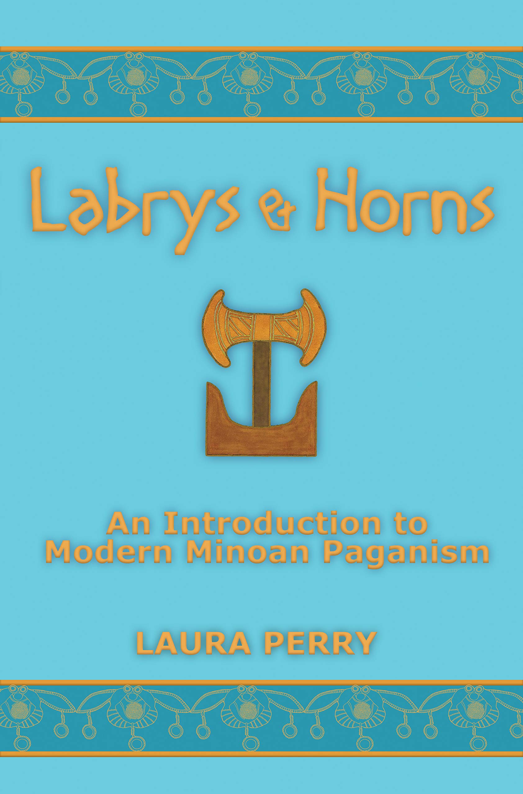 Labrys and Horns: An Introduction to Modern Minoan Paganism by Laura ...
