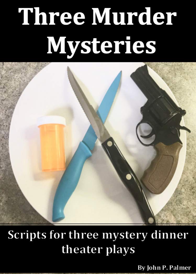 Three Murder Mysteries: Scripts for Mystery Dinner Theatre Plays by ...