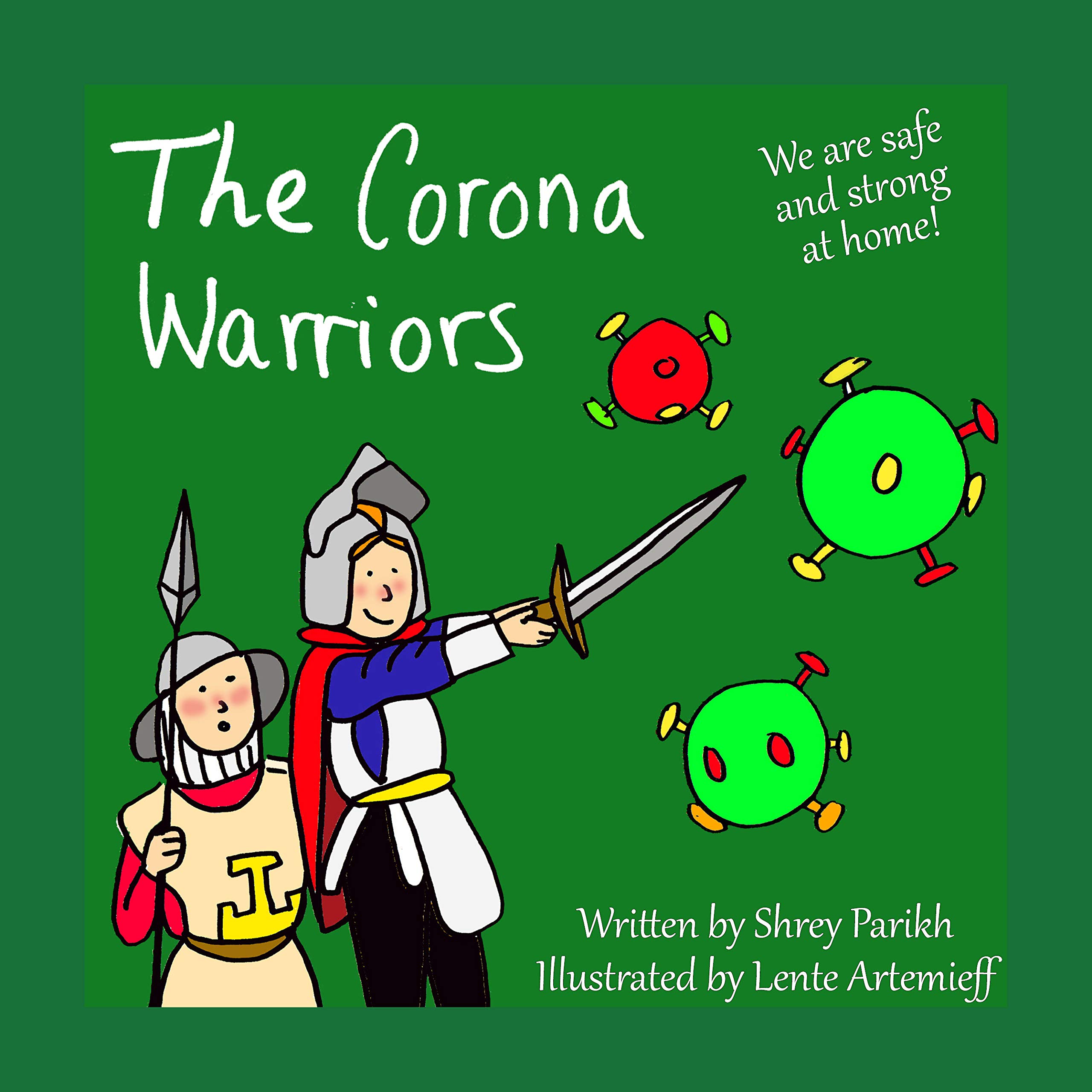 The Corona Warriors: We are Safe and Strong at Home! by Shrey Parikh ...