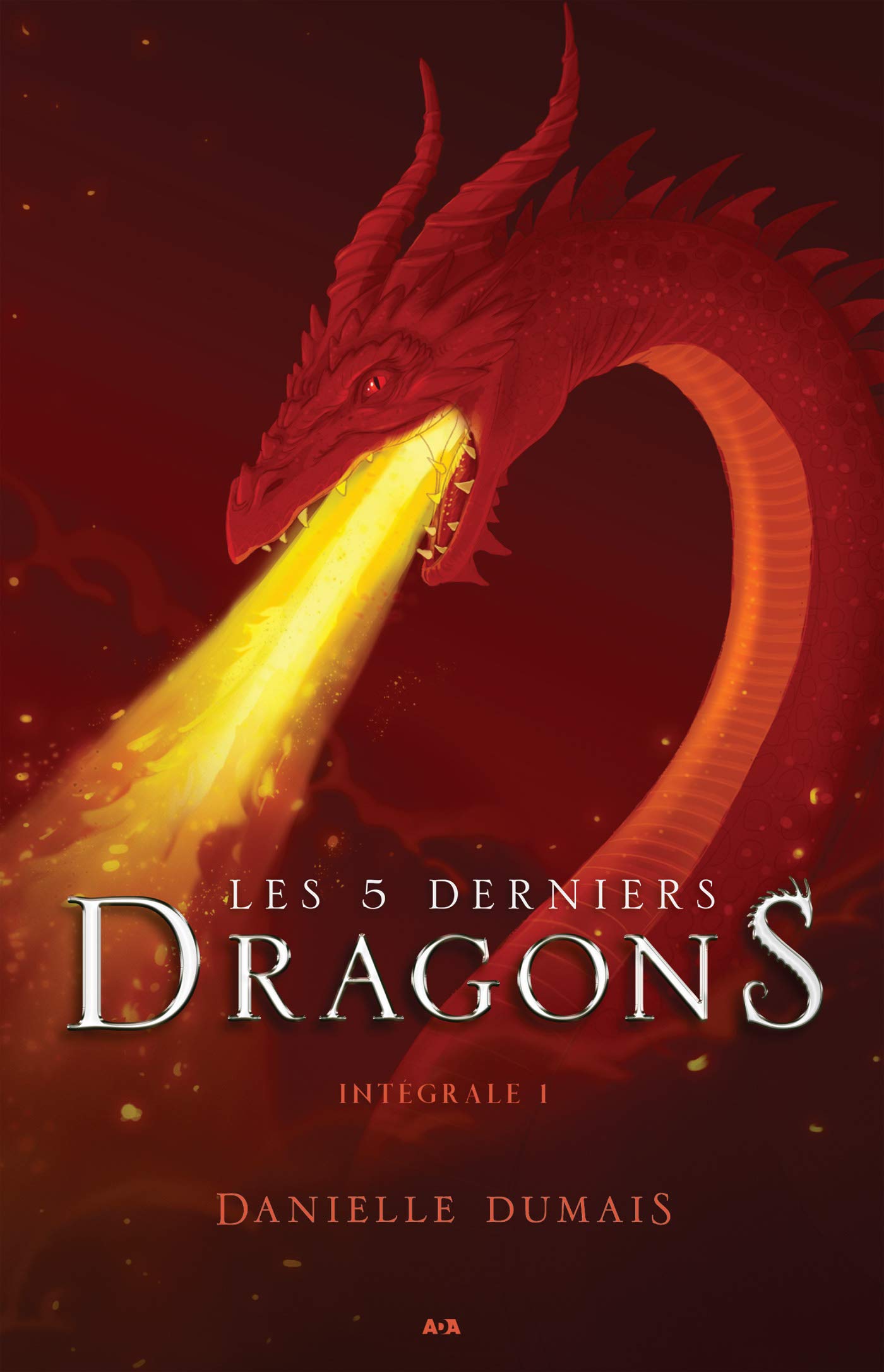 Les 5 derniers dragons - Intégrale 1 (Tome 1 et 2) by Danielle Dumais ...