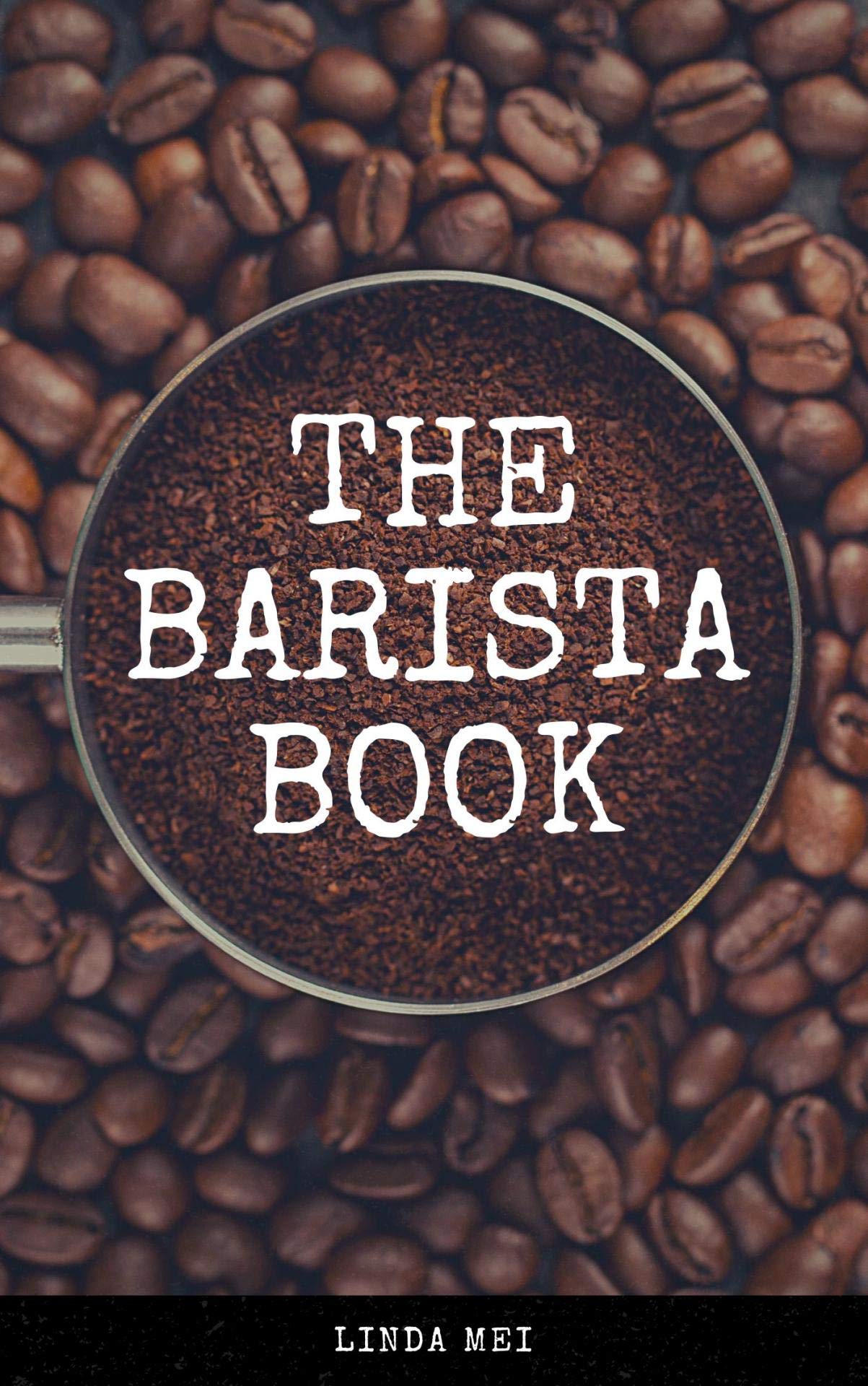 The Barista Book: Techniques Make the Perfect Cup of Coffee Tips 30 ...