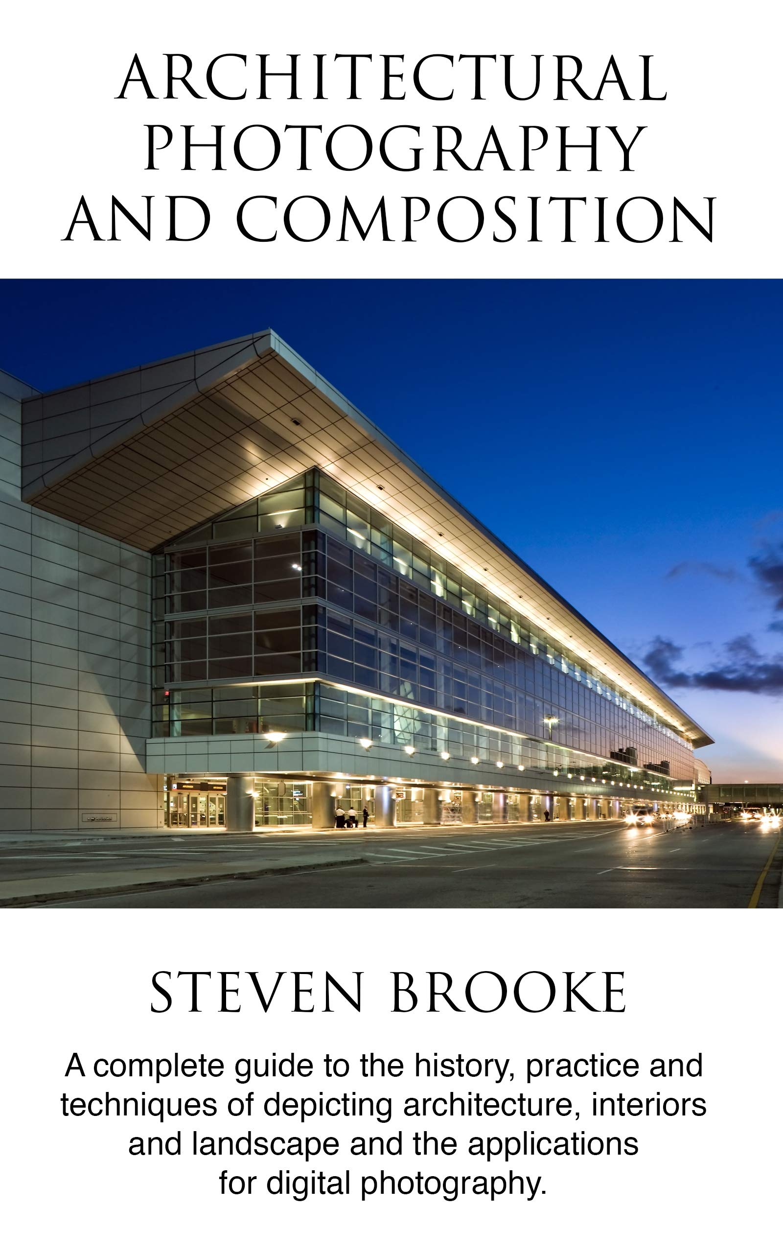Architectural Photography and Composition: A complete guide to the ...