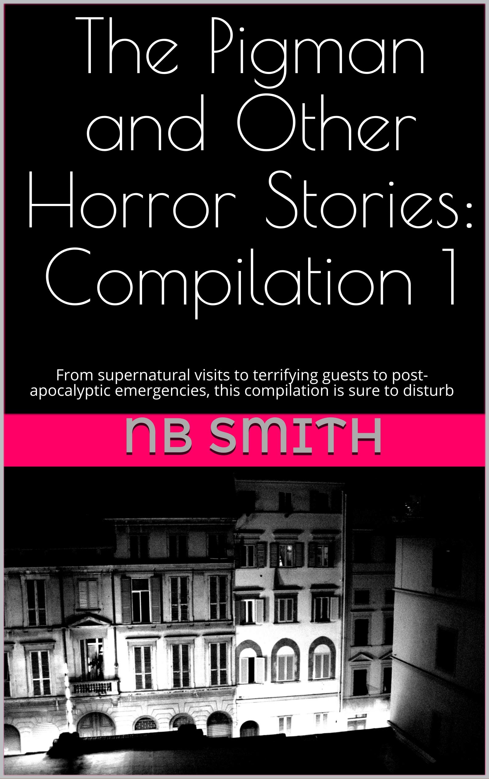 The Pigman and Other Horror Stories: Compilation 1: From supernatural ...