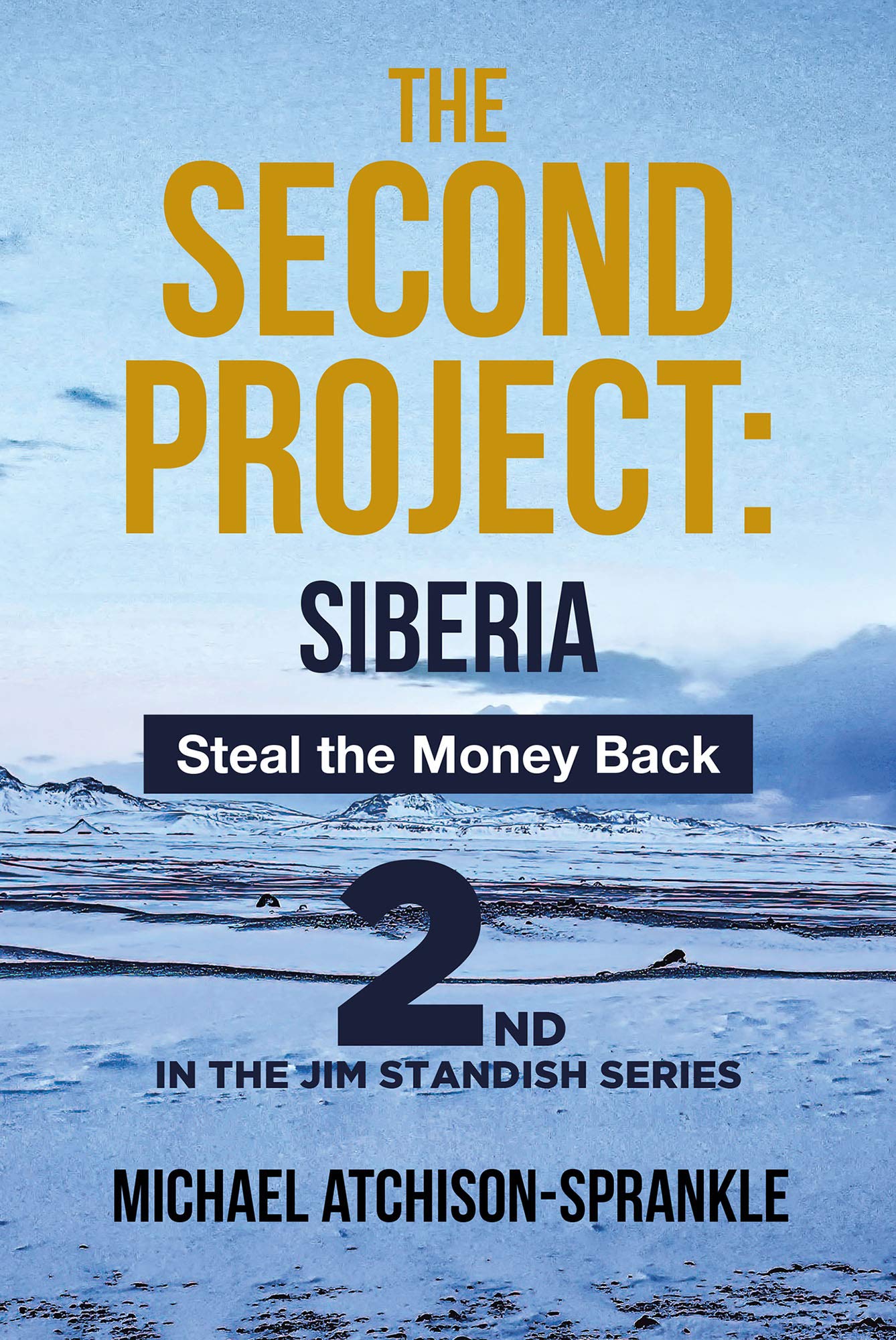 The Second Project: Siberia: Steal the Money Back by Michael Atchison ...