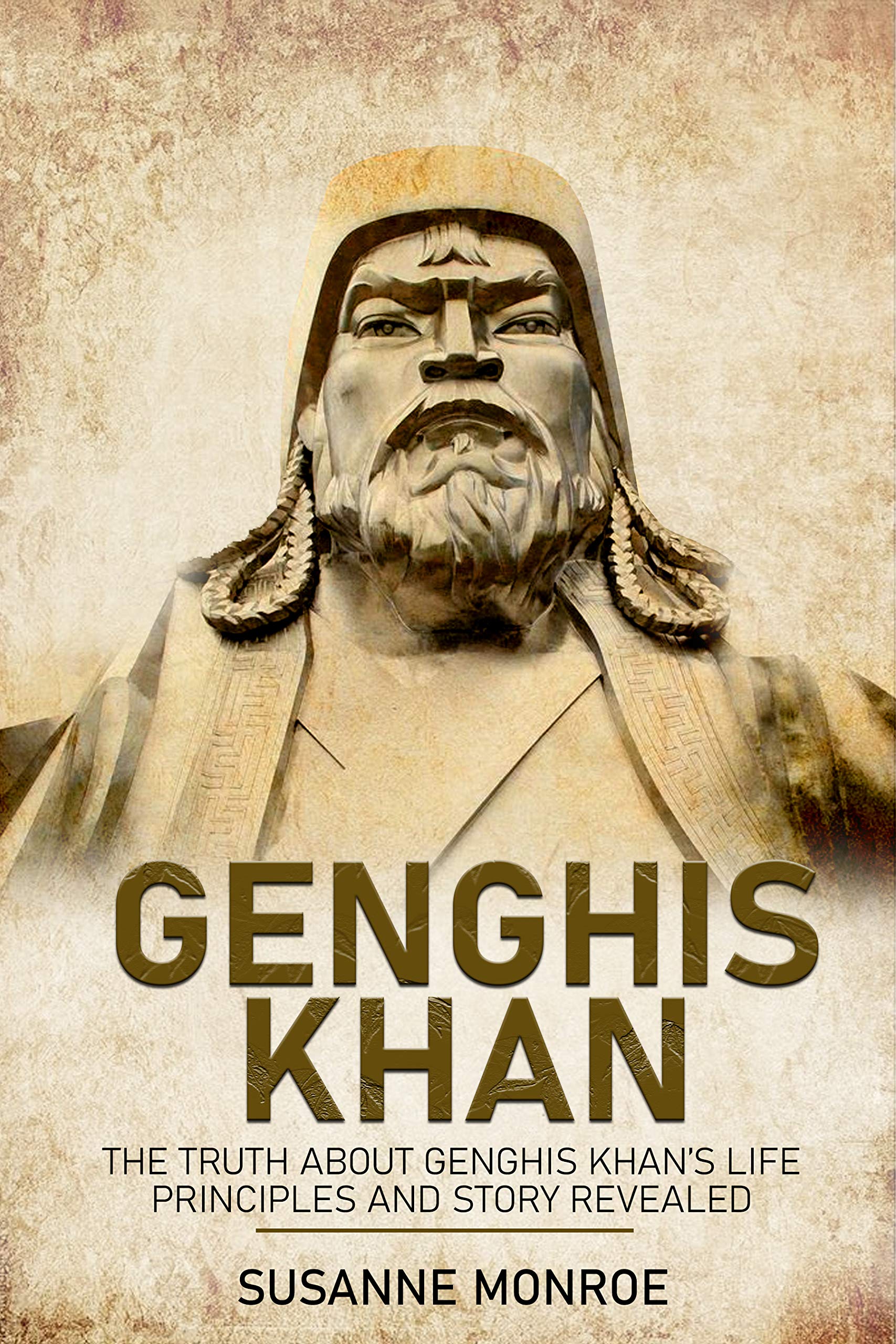 Genghis Khan: The truth about Genghis Khan’s life principles and story ...