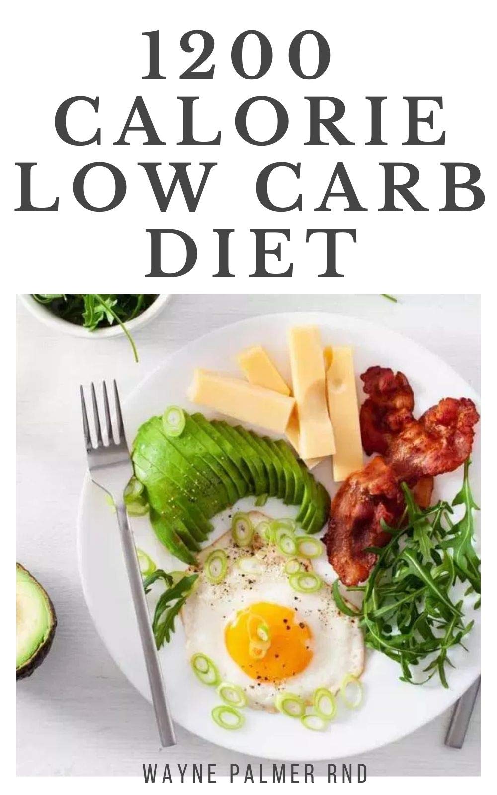 1200-CALORIE LOW CARB DIET: The Effective Guide On Calorie Meal Plans ...