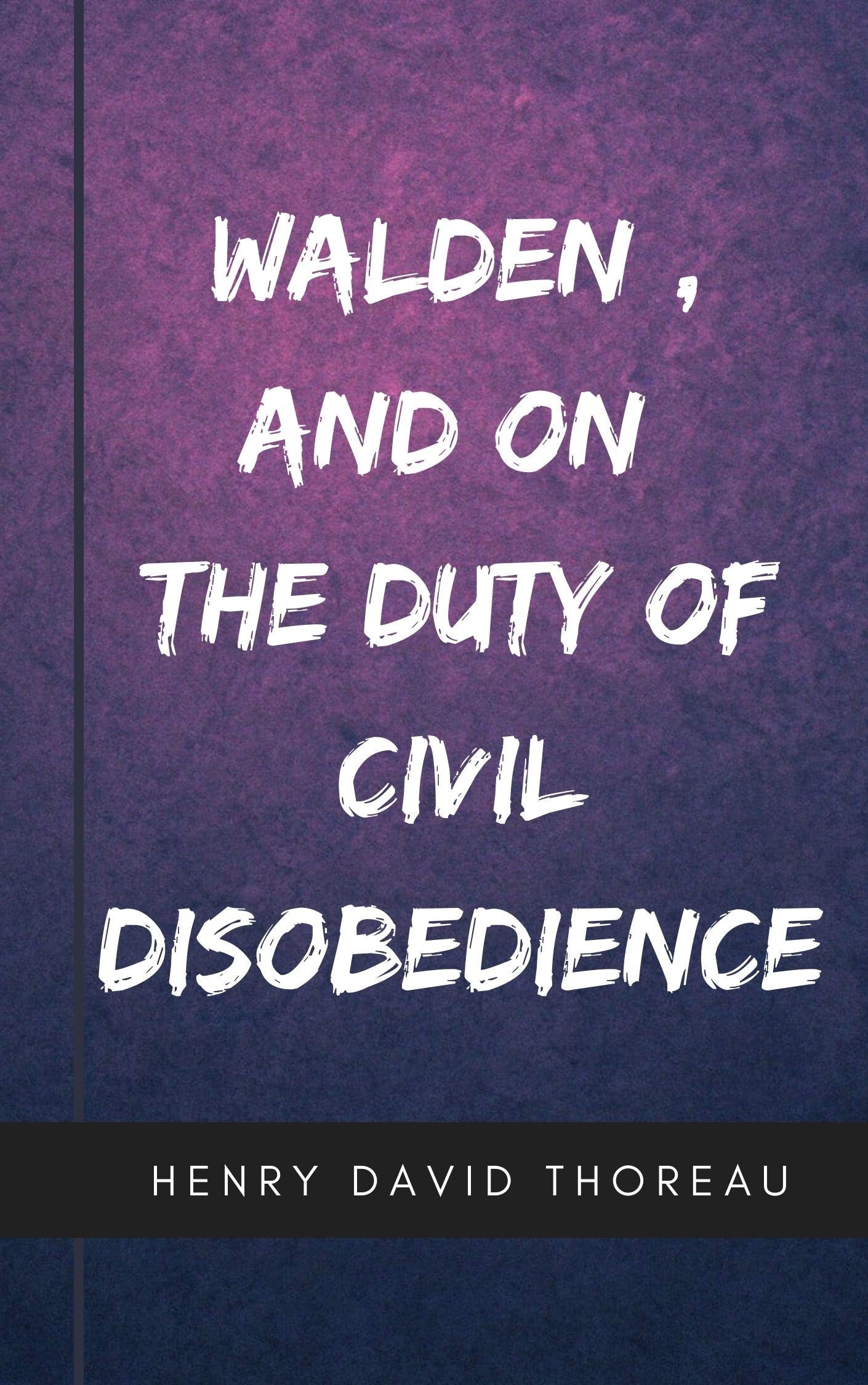 Walden, On the Duty of Civil Disobedience by Henry David Thoreau ...