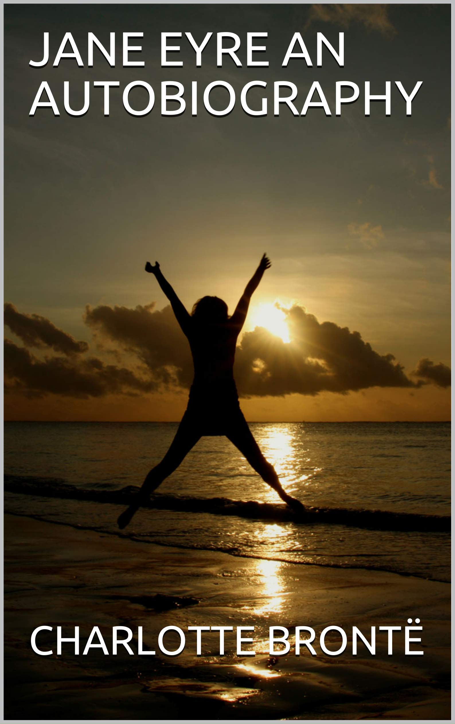 JANE EYRE AN AUTOBIOGRAPHY by Charlotte Brontë | Goodreads