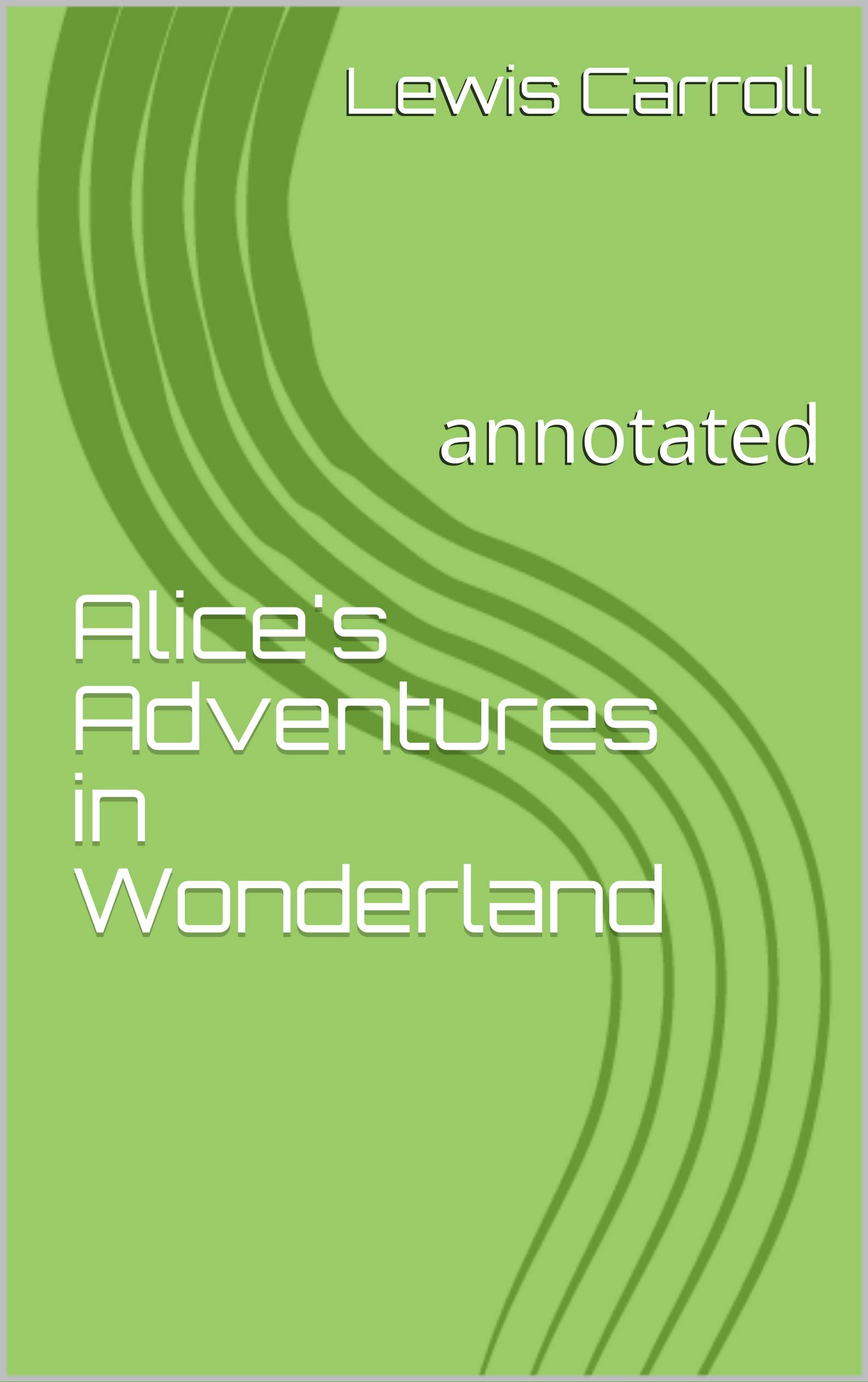 Alice's Adventures in Wonderland: annotated by Lewis Carroll | Goodreads