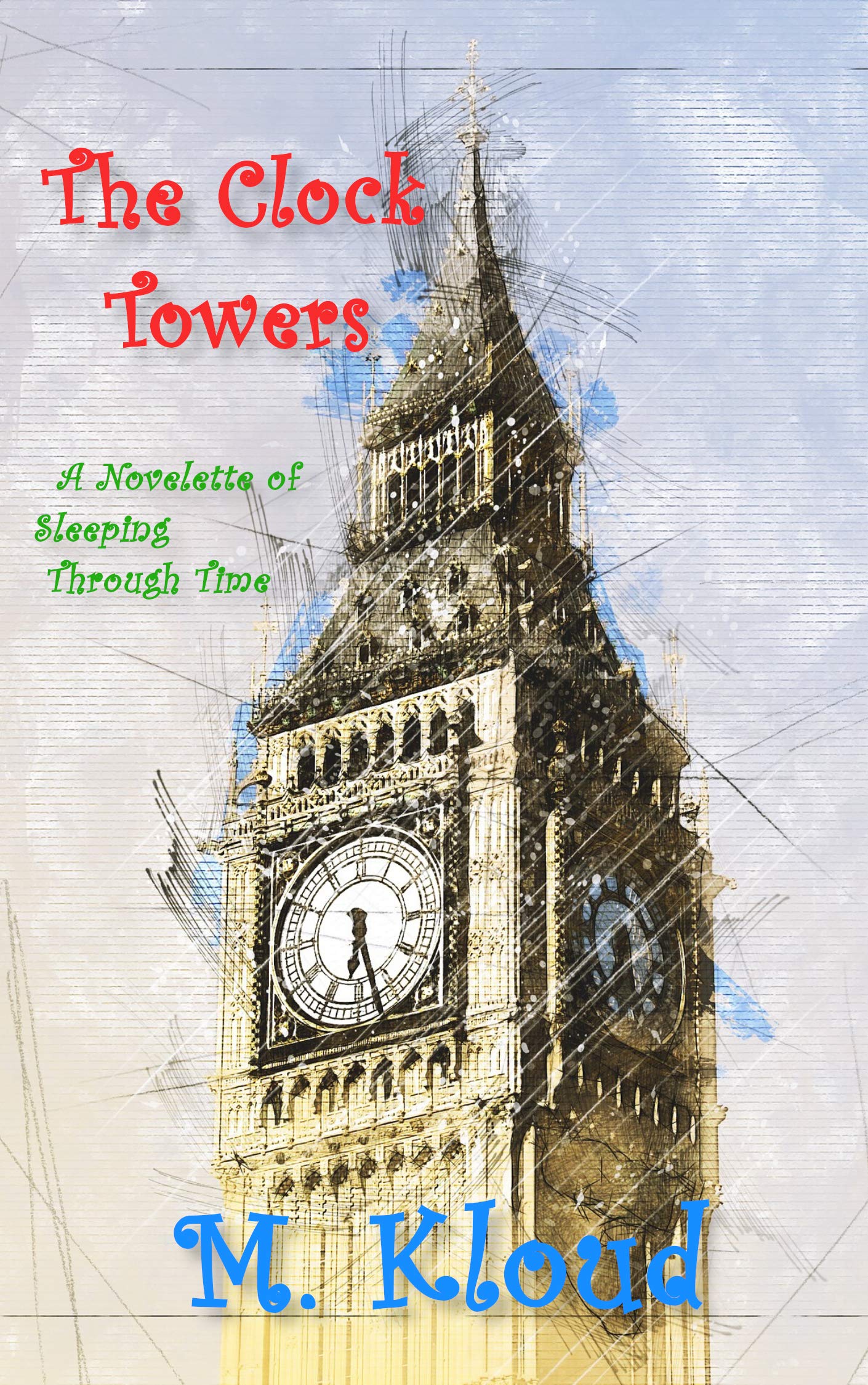The Clock Towers: A Novelette Of Sleeping Through Time by M. Kloud ...