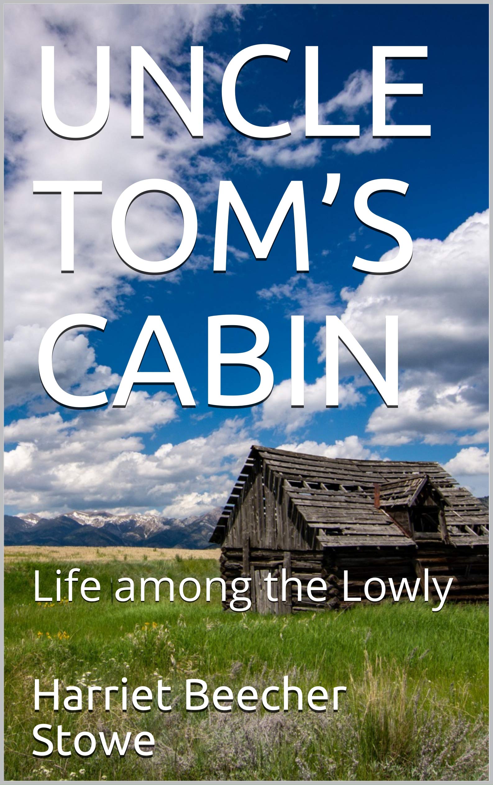 UNCLE TOM’S CABIN: Life among the Lowly by Harriet Beecher Stowe | Goodreads