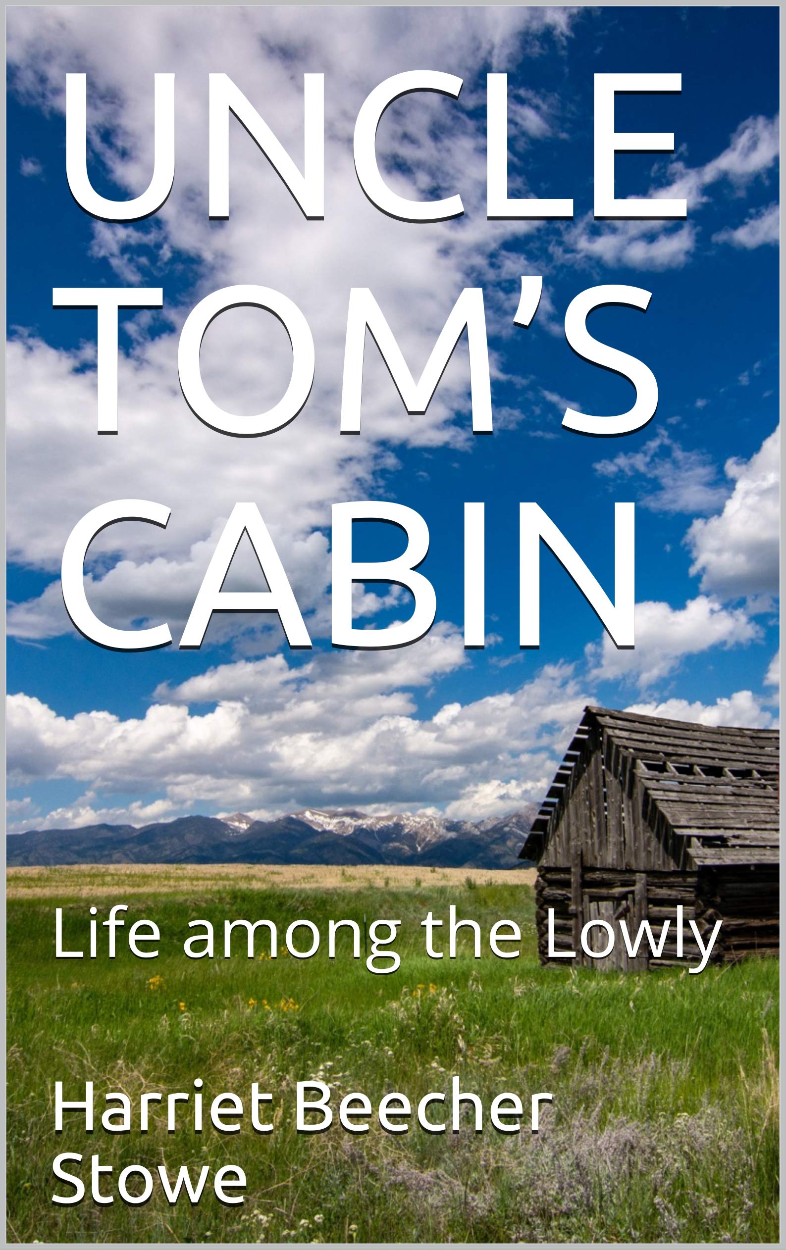 UNCLE TOM’S CABIN: Life among the Lowly by Harriet Beecher Stowe | Goodreads