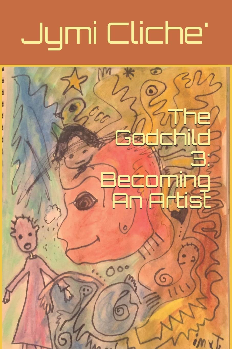 The Godchild 3: Becoming An Artist by Jymi Cliche | Goodreads