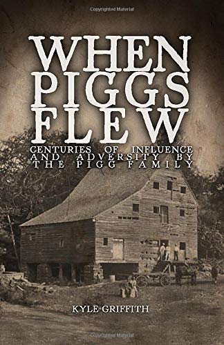 When Piggs Flew: Centuries of Influence and Adversity by the Pigg ...