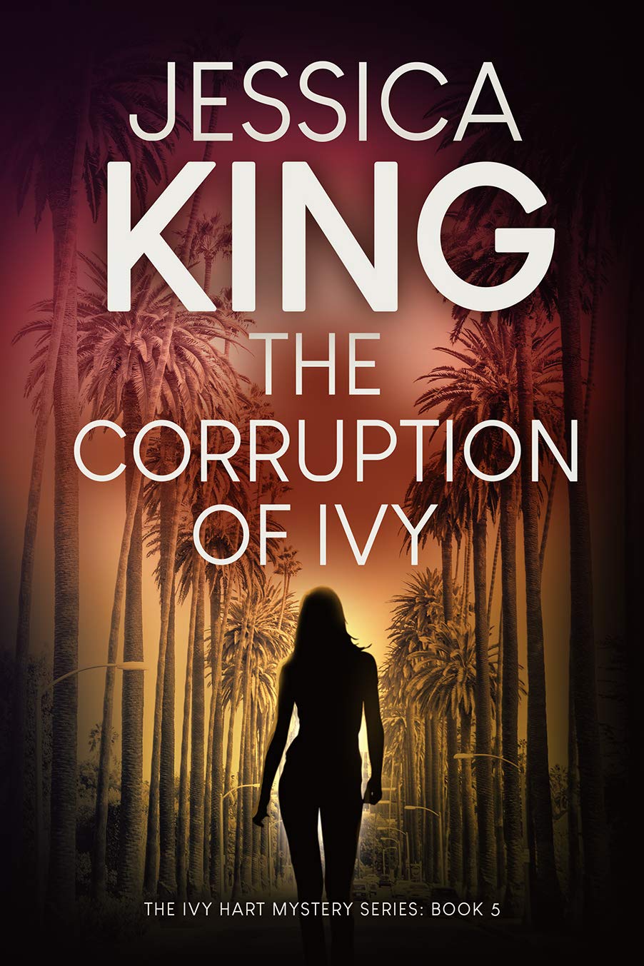 The Corruption Of Ivy (Ivy Hart Mystery Book 5) by Jessica King | Goodreads