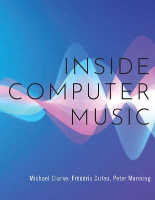 Inside Computer Music by Michael Clarke | Goodreads