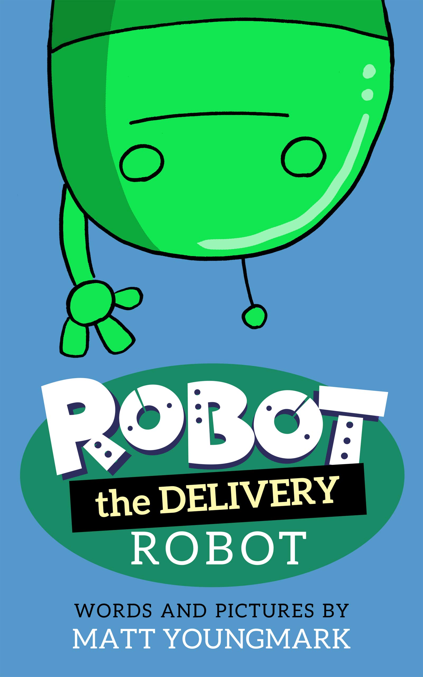 Robot the Delivery Robot (Robot the Robot Book 2) by Matt Youngmark ...
