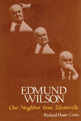 Edmund Wilson: Our Neighbor from Talcottville by Richard Hauer Costa ...