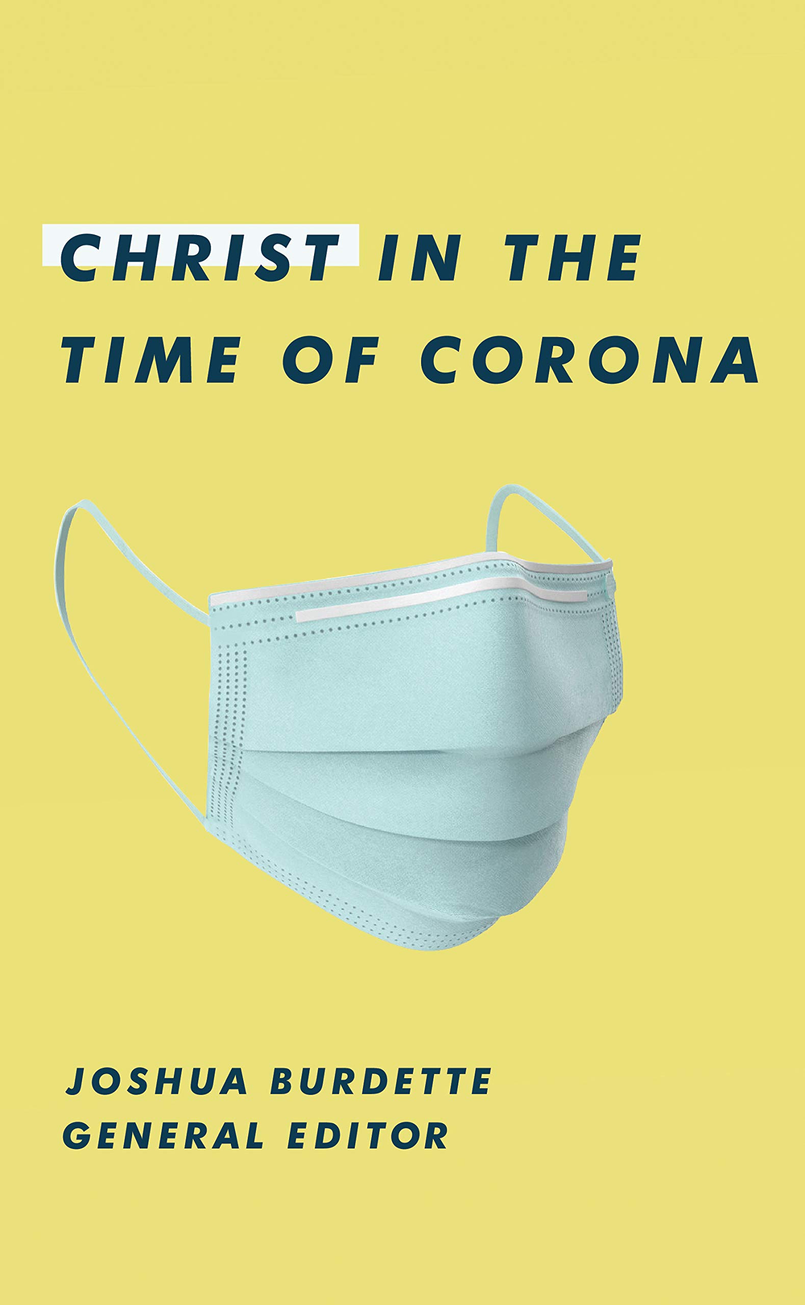 Christ in the Time of Corona: Stories of Faith, Hope, and Love by ...