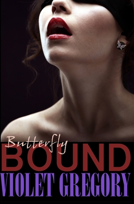 Butterfly Bound by Violet Gregory | Goodreads
