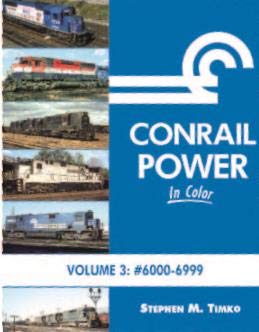Conrail Power in Color Vol 3: #6000-6999 by Stephen M Timko | Goodreads
