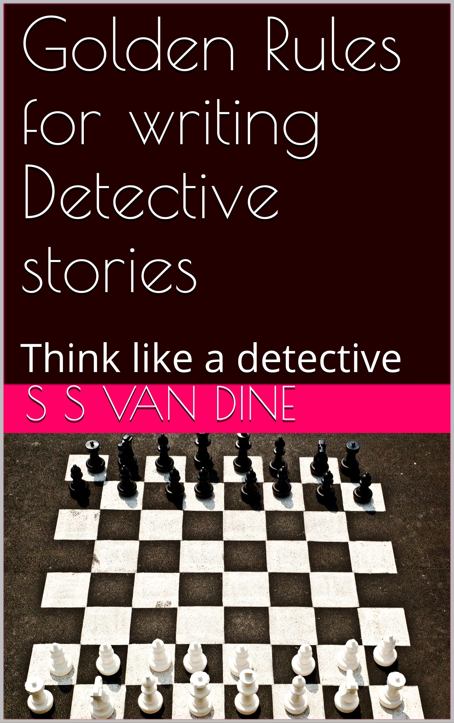 Golden Rules For Writing Detective Stories Think Like A Detective By golden-rules-for-writing-detective-stories-think-like-a-detective-by