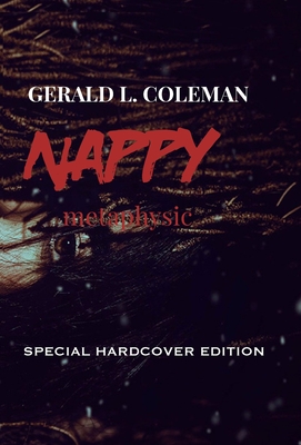 Nappy Metaphysic: Special Hardcover Edition by Gerald L. Coleman ...