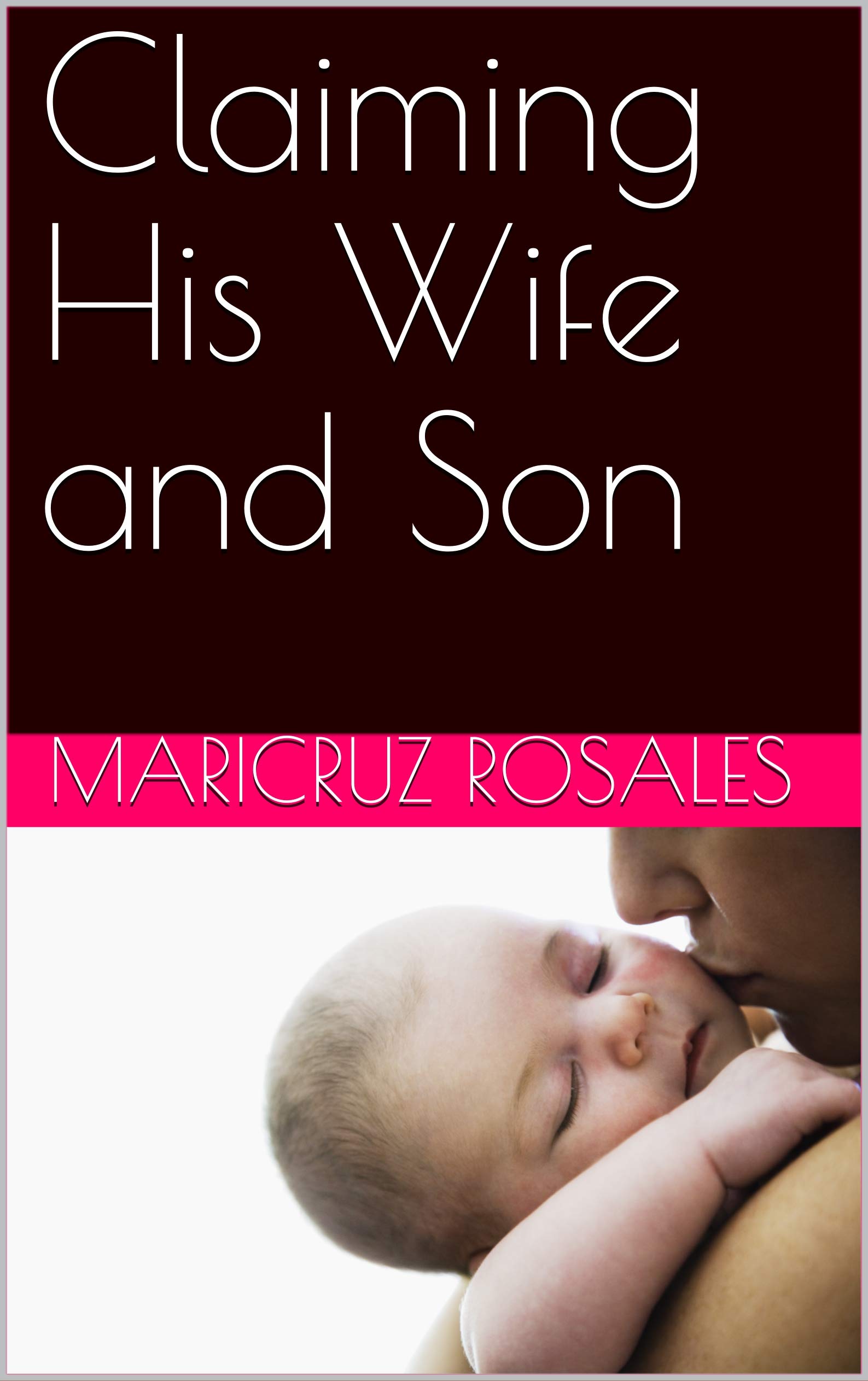 Claiming His Wife and Son: Secret Babies and Pregnant Brides Book 1 by ...