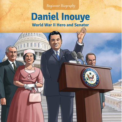 Daniel Inouye: World War II Hero and Senator (Beginner Biography by ...