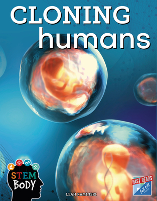 Cloning Humans (STEM Body) by Leah Kaminski | Goodreads