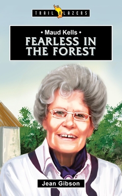 Maud Kells: Fearless in the Forest (Trail Blazers) by Jean Gibson ...