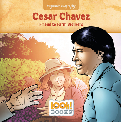 Cesar Chavez: Friend to Farm Workers (Beginner Biography by Jeri ...