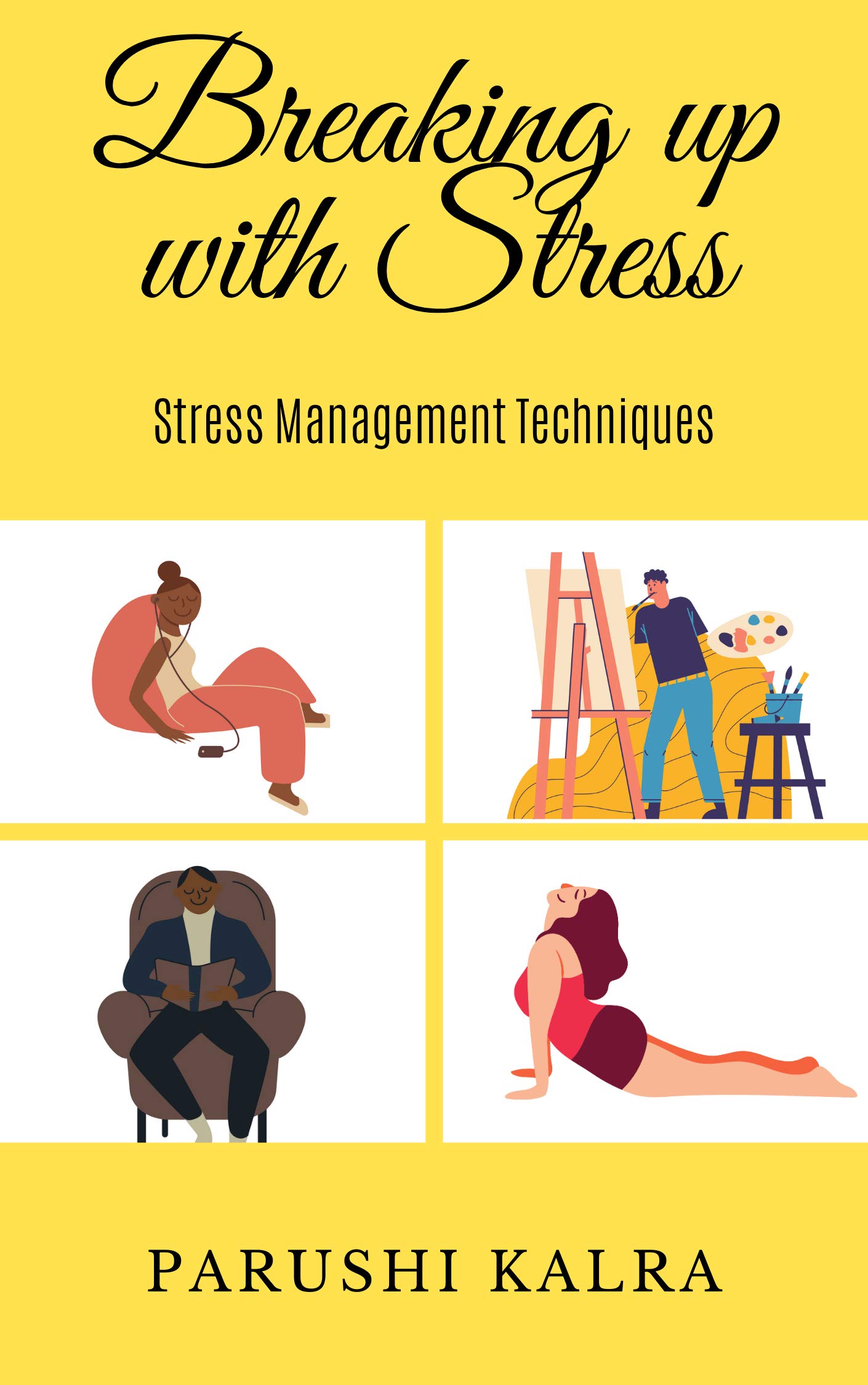 Breaking up with Stress: Stress Management Techniques by Parushi Kalra ...