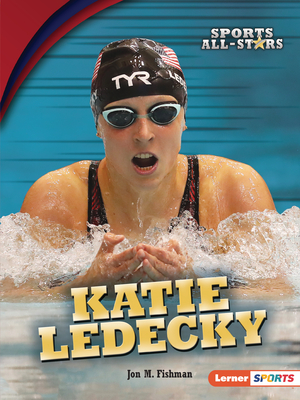 Katie Ledecky (Sports All-Stars (Lerner ™ Sports)) by Jon M. Fishman ...
